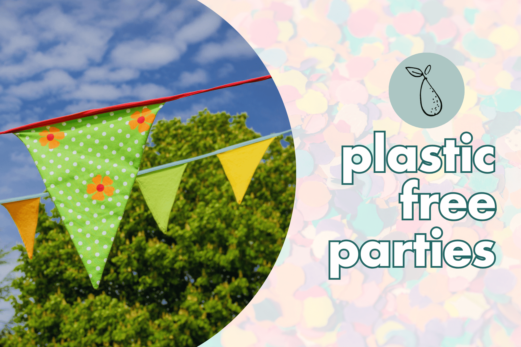 How To Hold Plastic Free Parties – Green Pear Eco