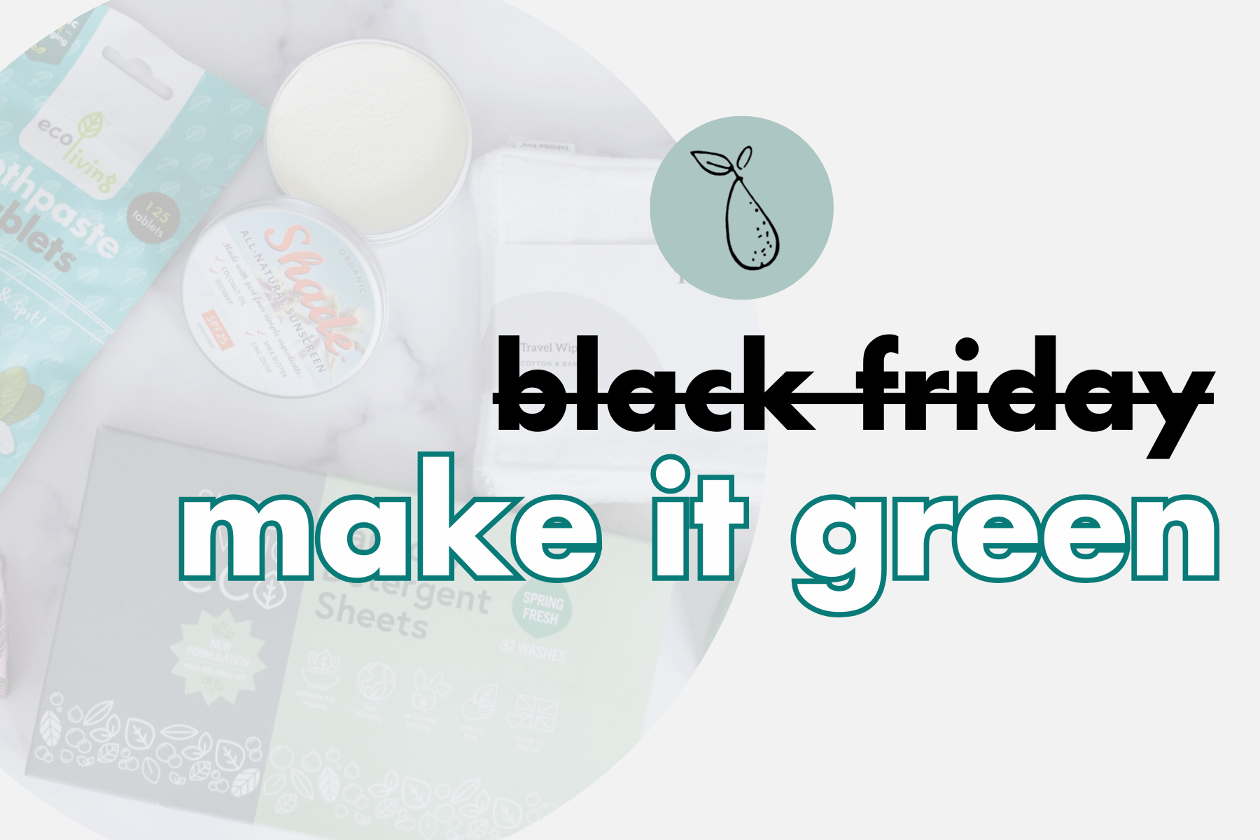 How we're turning Black Friday into Green Friday – Green Pear Eco